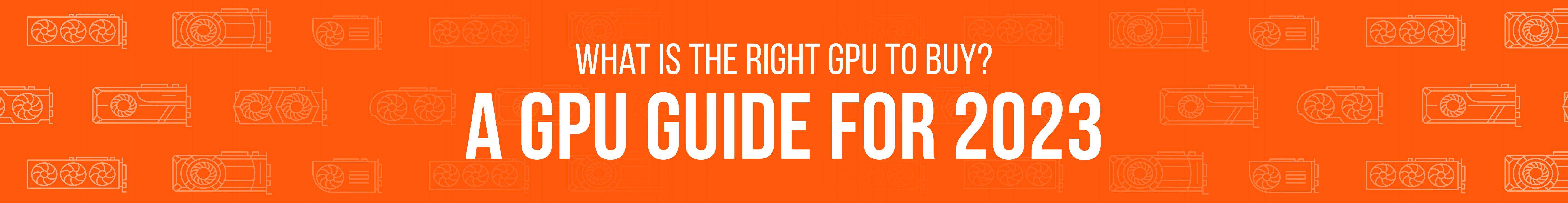 GPU Buyers Guide | Fierce PC | Fierce PC